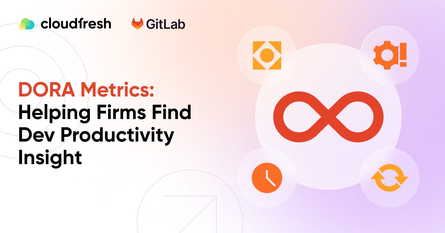 Meet DORA Metrics: A DevOps Must-Follow in 2024 - Cloudfresh