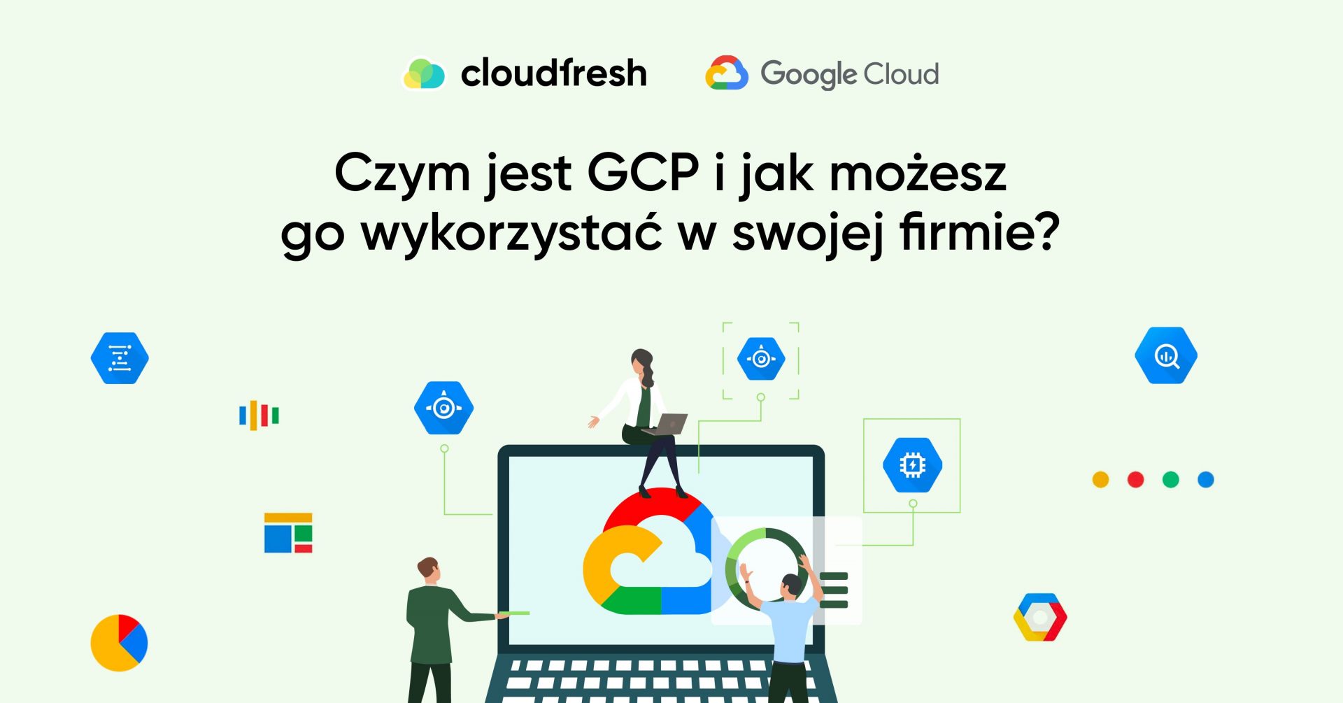 Czym jest GCP? Zastosowania w scenariuszach biznesowych - Cloudfresh